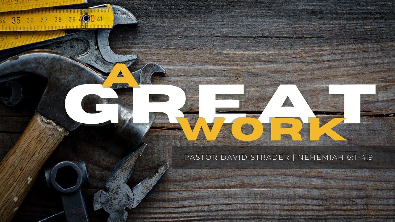 "A Great Work" - Pastor David Strader - Sunday Morning - 05.07.2023 ...