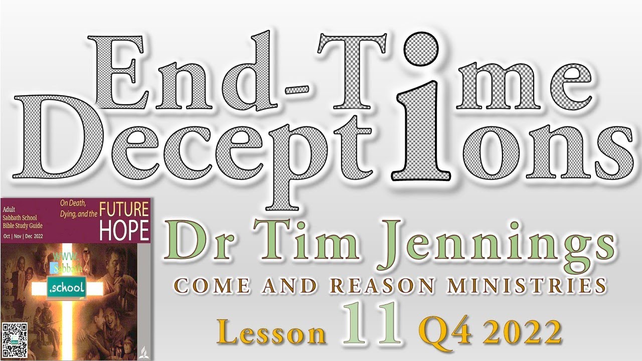End-Time Deceptions - Lesson 11 Dec 10 Q4 2022 - Dr Tim Jennings - YouTube