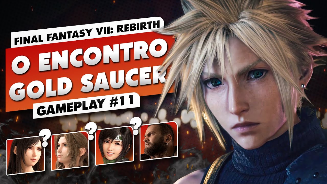 Final Fantasy VII: Rebirth || #11 - O Encontro em Gold Saucer!!! - YouTube
