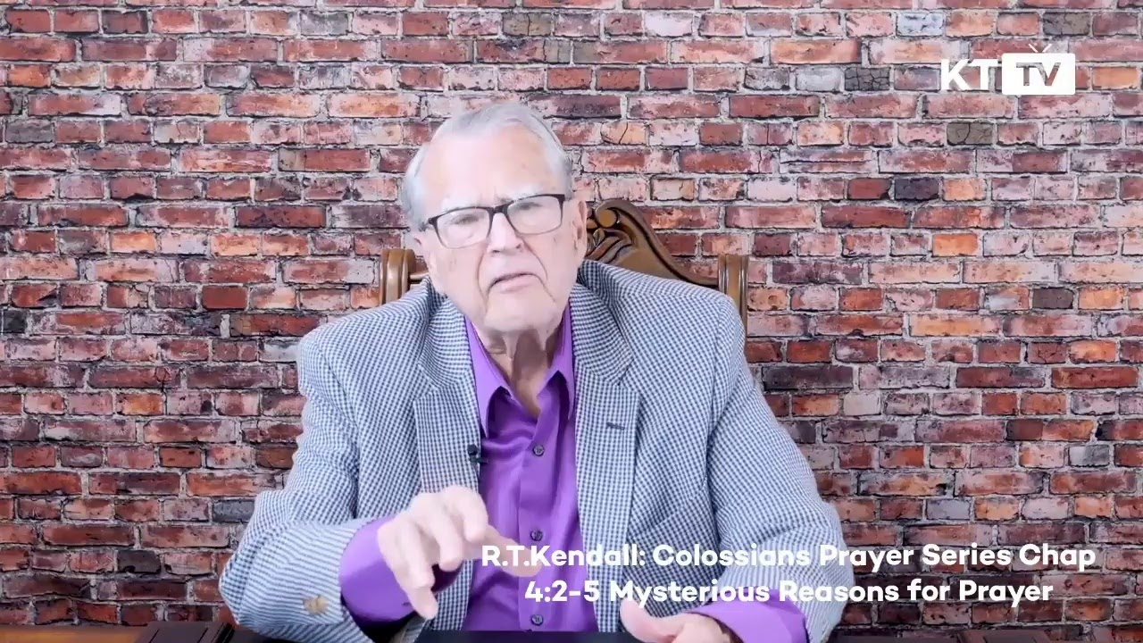Watch KT TV - Colossians Prayer Series Chap 4:2-5 Mysterious Reasons ...