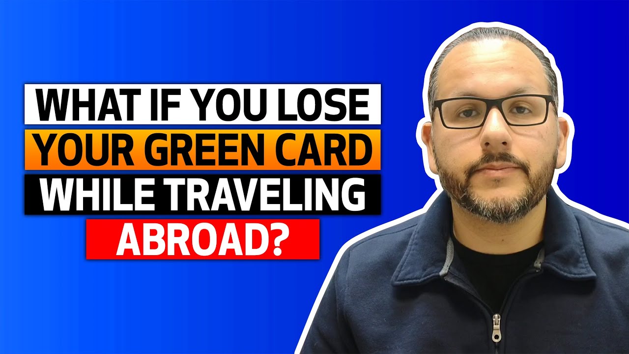 What If You Lose Your Green Card While Traveling Abroad YouTube what-if-you-lose-your-green-card-while-traveling-abroad-youtube