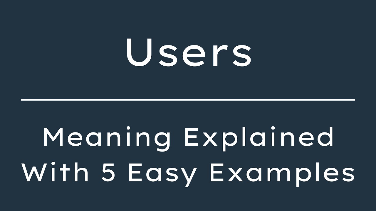 What Does Users Mean? Users Meaning in English With 5 Example Sentences ...