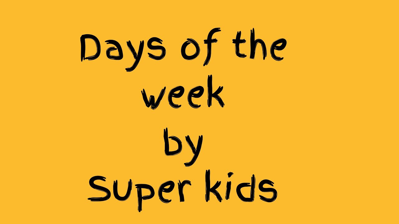Days of the week#Super kids# - YouTube