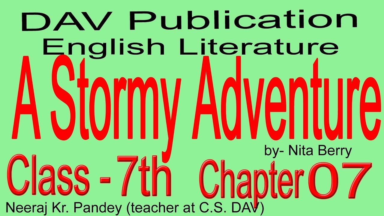 Dav English Lit Class 7th Ch 0 7 A Stormy Adventure Youtube