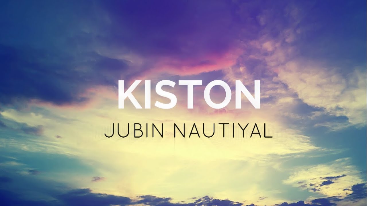 Kiston - Roohi , Jubin Nautiyal - YouTube