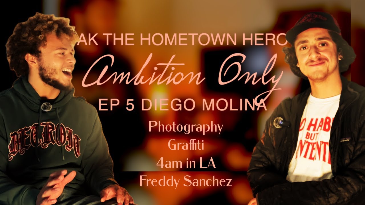 Diego Molina | Ambition Only w/ AK the Hometown Hero Ep.5 - YouTube