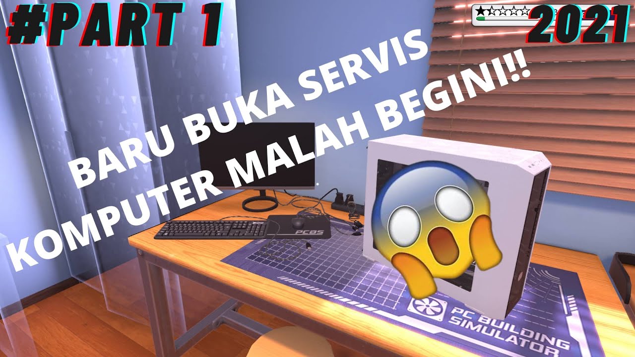 Baru buka servis komputer udah begini!!!-Part 1-PC building simulator ...