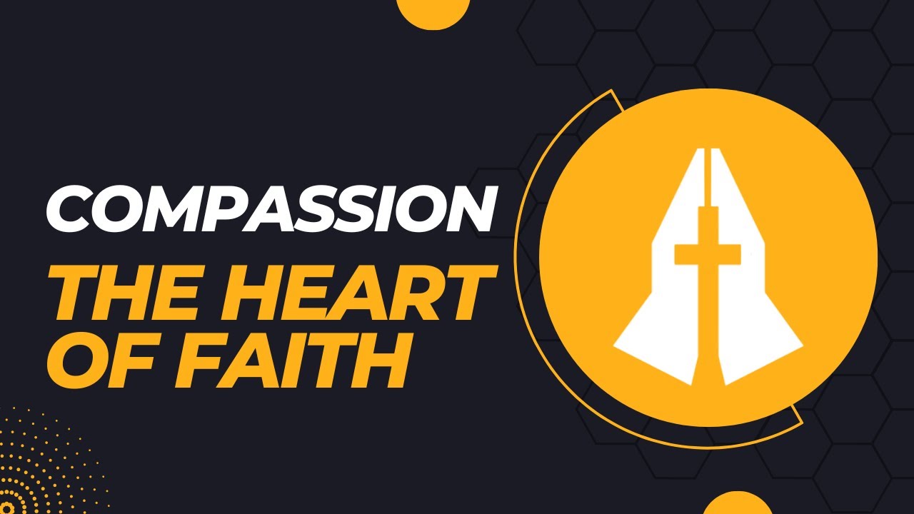 Compassion The Heart of Faith (Extended Devotional) - YouTube