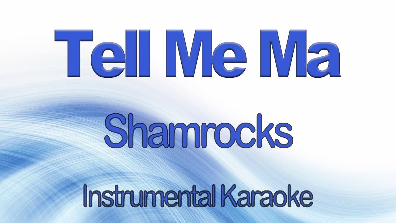 Tell Me Ma Shamrocks Instrumental Karaoke with Lyrics - YouTube