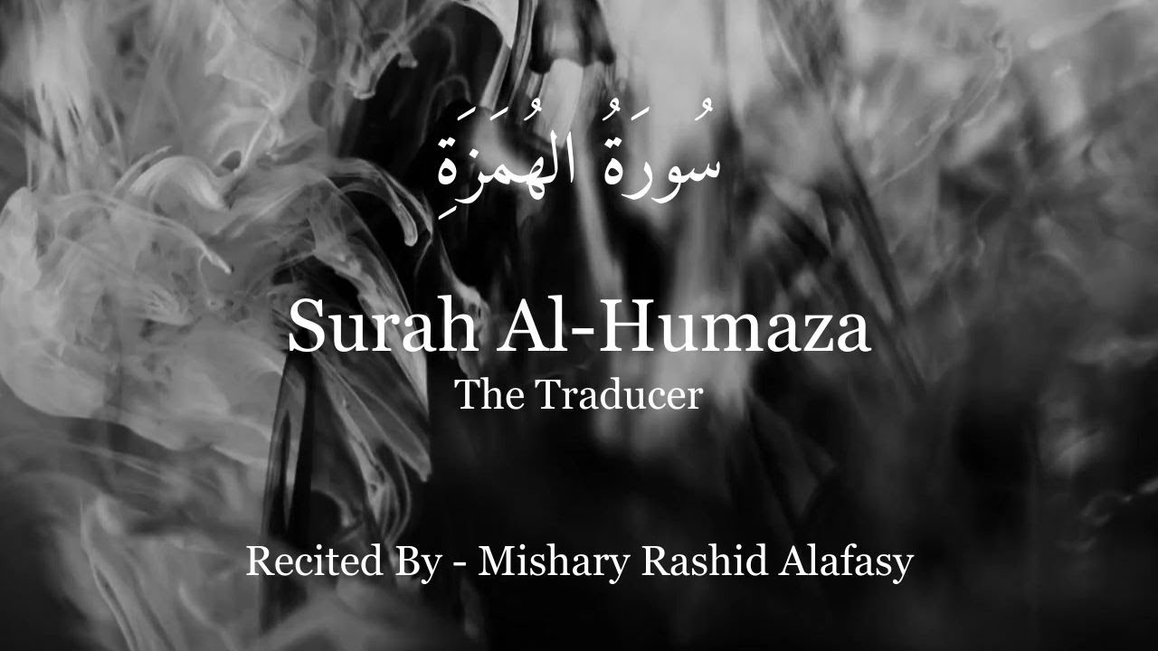 Surah Al-Humazah (Humaza) | Beautiful recitation - Mishary Rashid ...