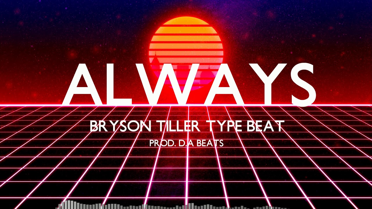 FREE BRYSON TILLER "ALWAYS" TYPE BEAT | [Prod - D.A BEATS] FOR SALE ...