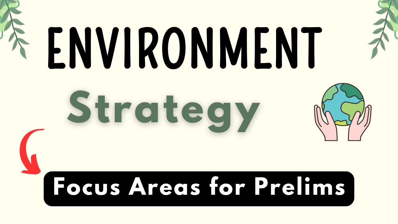 Environment Strategy for UPSC Prelims 2025 | Focus Areas for Prelims ...
