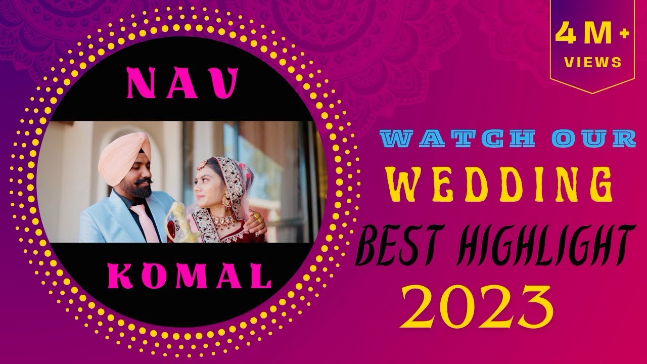 Best wedding highlights| Nav Sandhu | Komal Preet Kaur| best 2023 video - YouTube