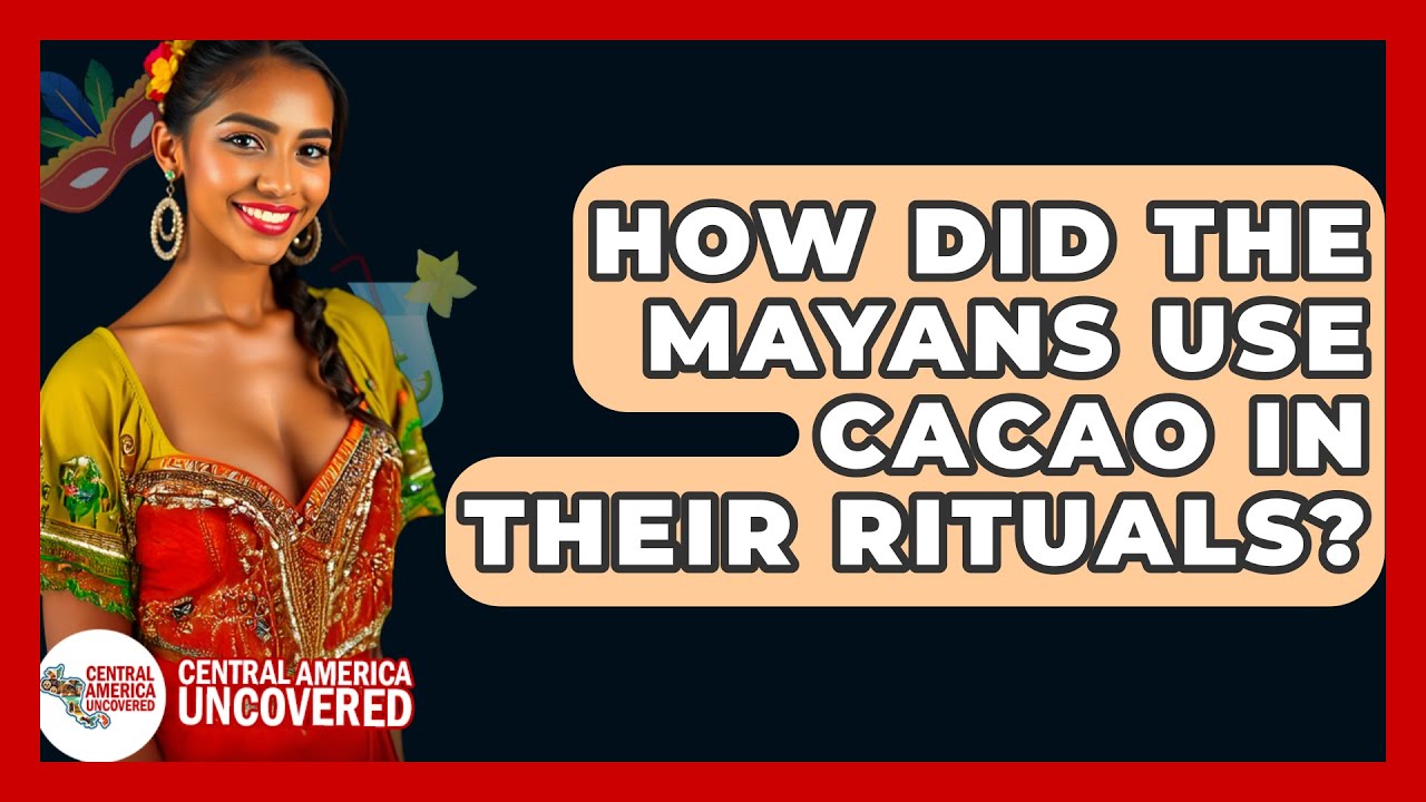 How Did the Mayans Use Cacao in Their Rituals? - Central America ...