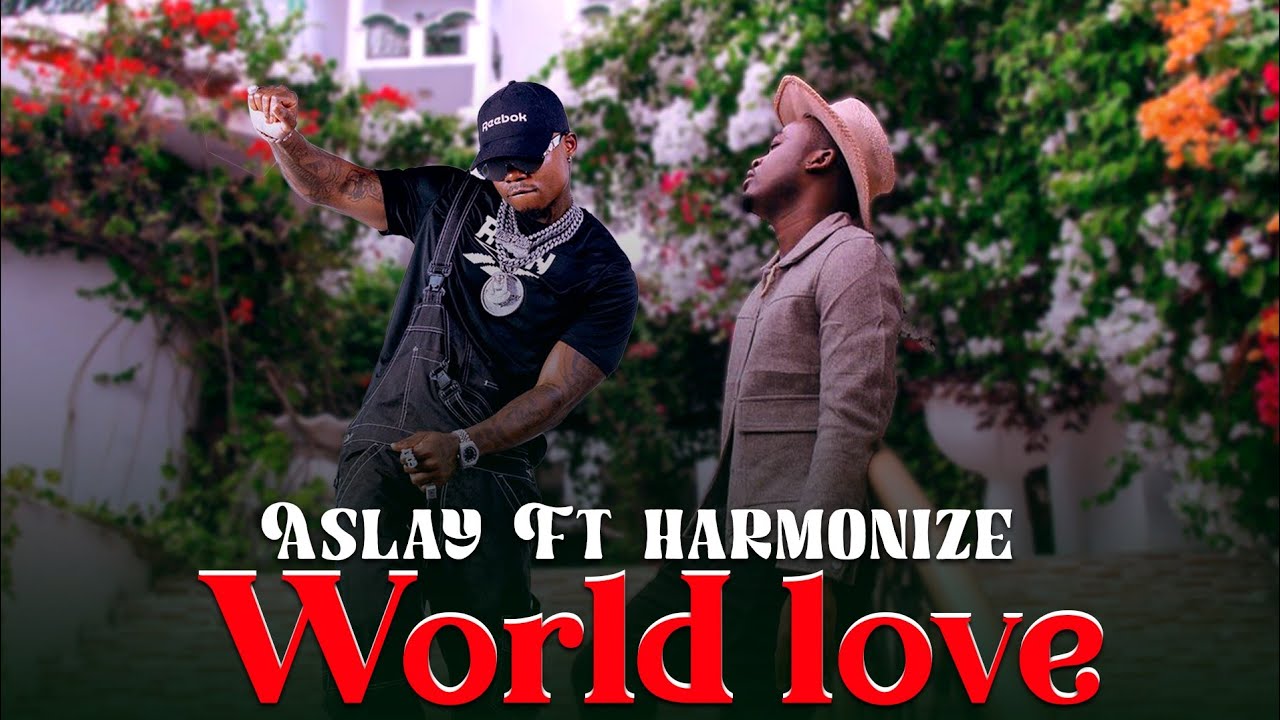 Harmonize Ft Aslay - World Love (Official Music Video) - YouTube