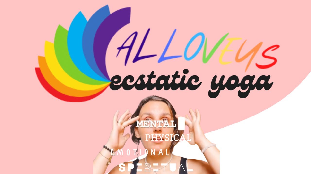 Holistic Healing Practice of Ecstatic Yoga: Mental, Physical, Emotional ...