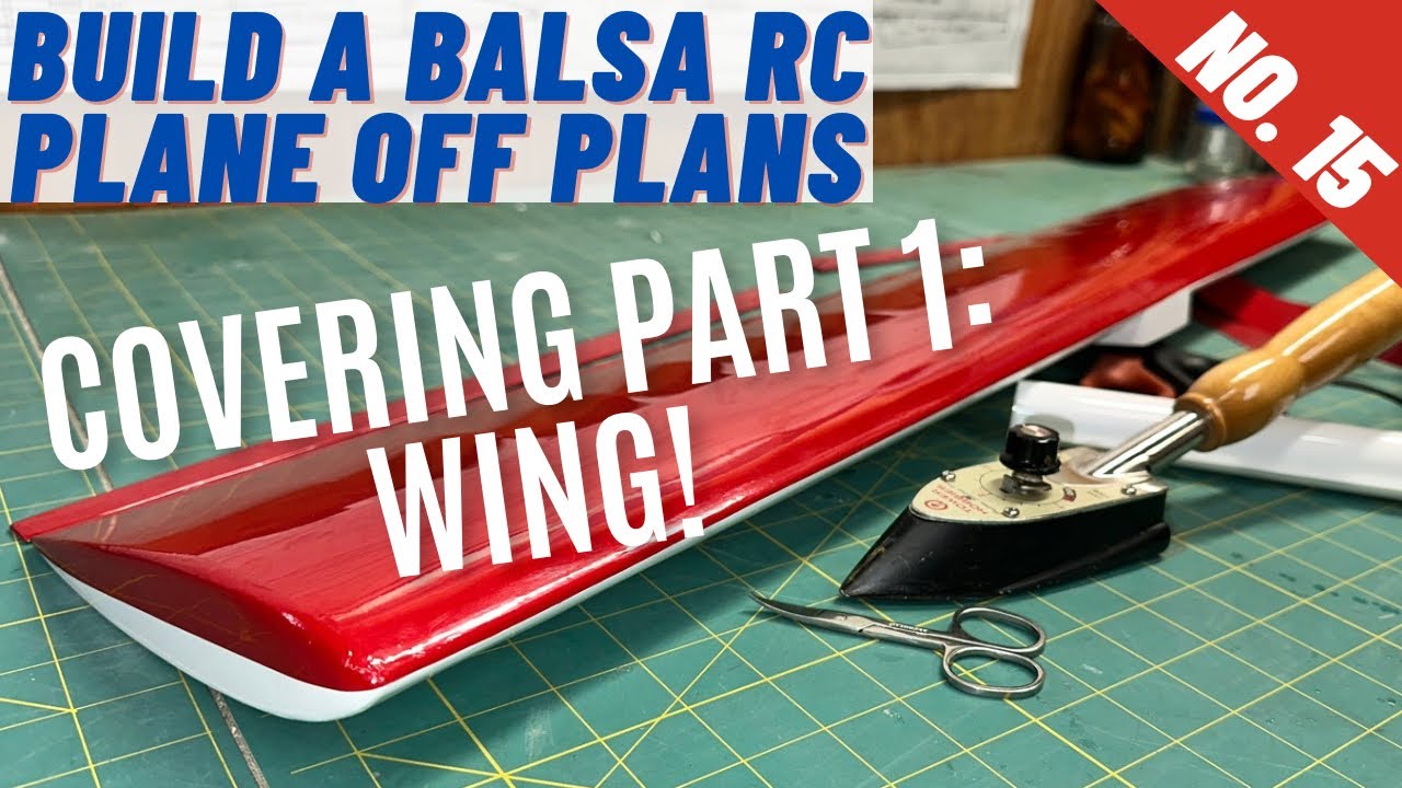 How to Build a Balsa RC Plane Off Plans: No. 15, How to cover your RC ...