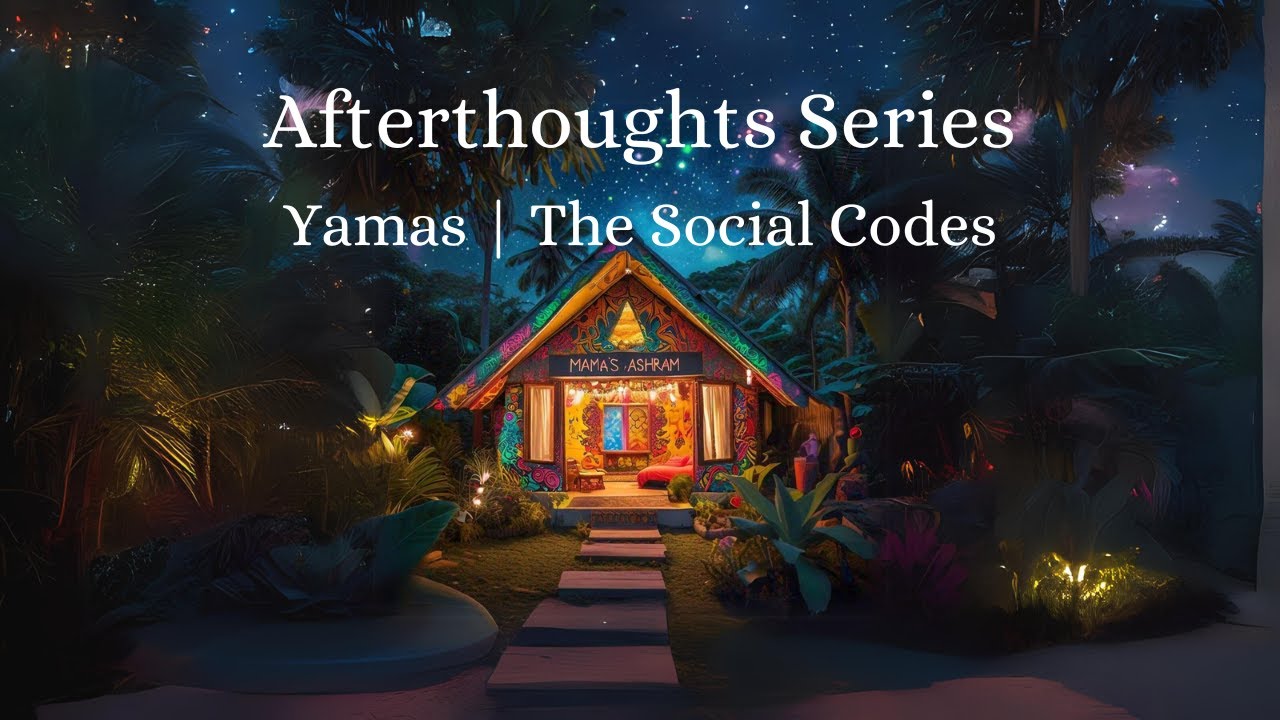 The Afterthoughts EP:03 | Yamas - The Social Codes - YouTube