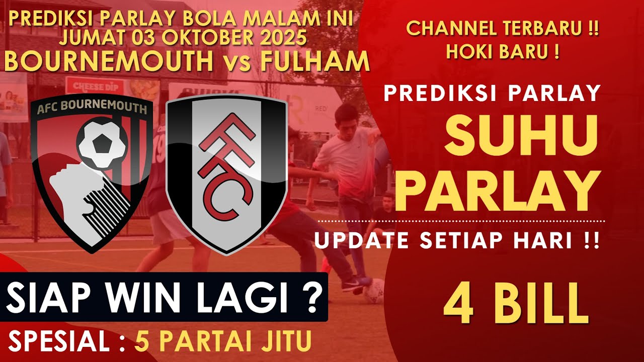 Prediksi Parlay Bola Malam Ini 3 oktober 2025 | Bournemouth vs Fulham ...