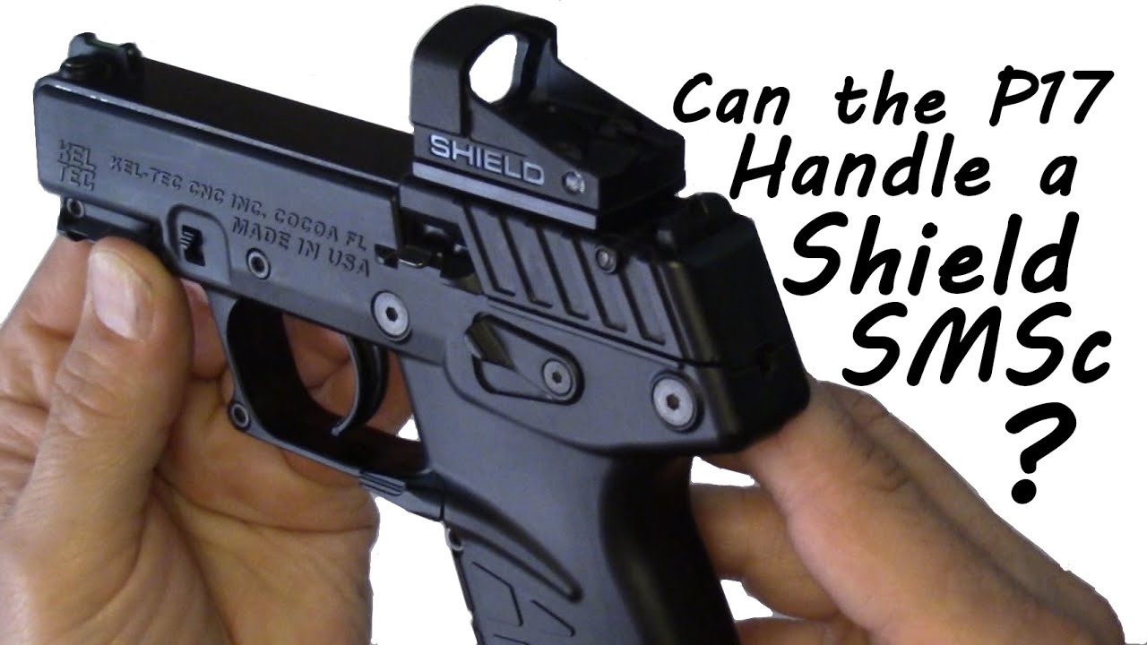 Can the KelTec P17 Handle a Shield SMSc Micro Red Dot? - YouTube