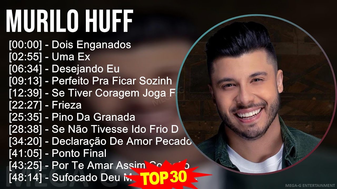 M u r i l o H u f f MIX As 30 Melhores ~ - YouTube