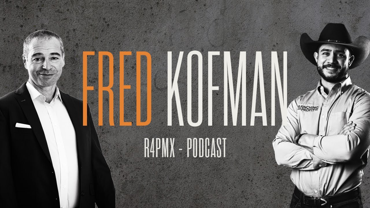 Fred Kofman | Podcast Ep. 07 | Ranching 4 Profit México - YouTube