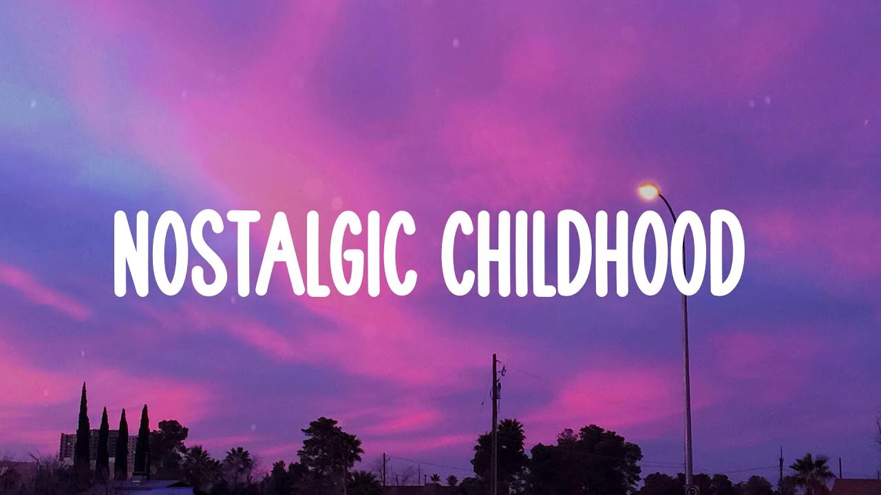 Throwback childhood songs ~ Let's go on a trip through your nostalgia ...