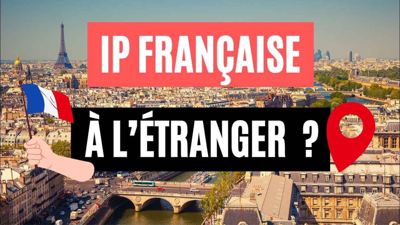 Comment avoir une adresse IP française à l'étranger ? 🇫🇷📍 - YouTube