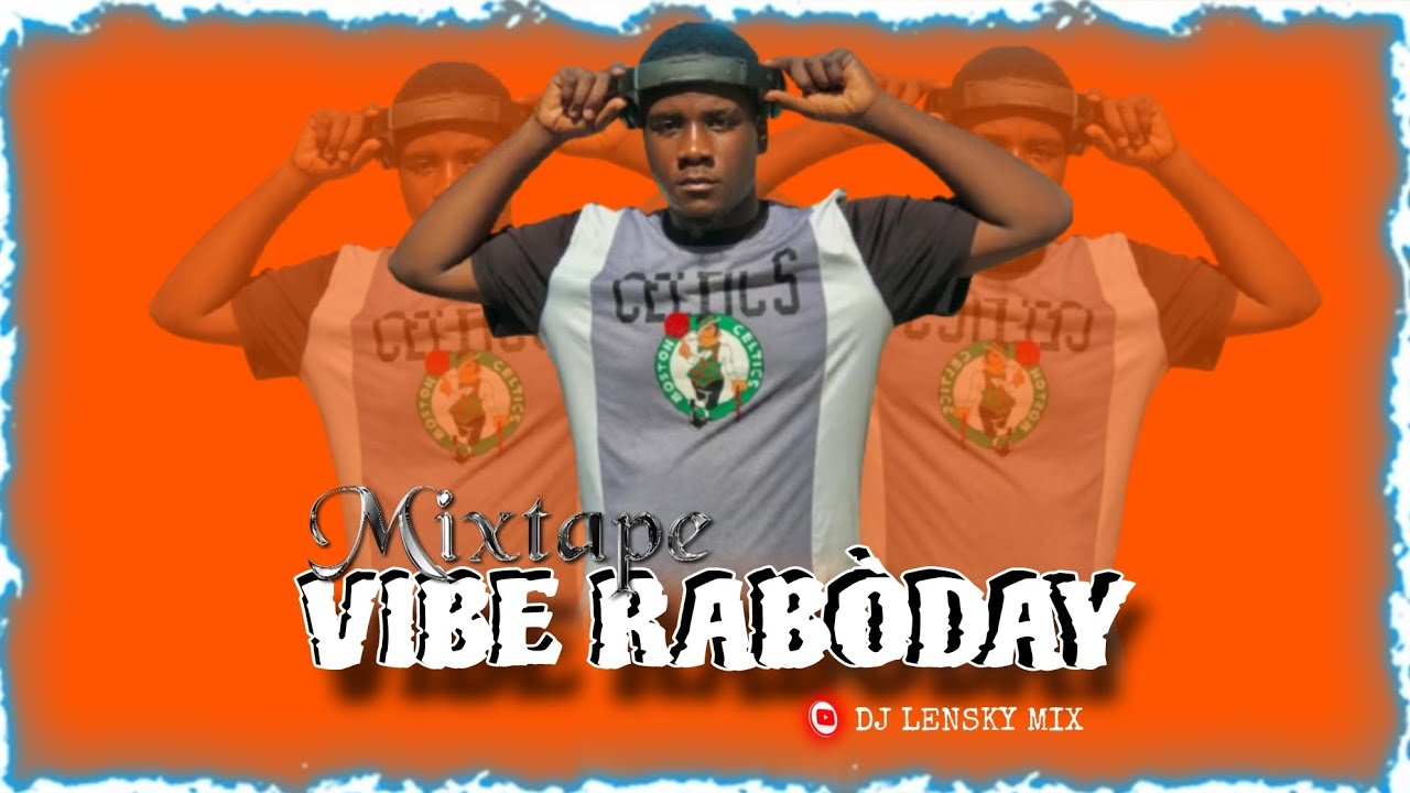 MIXTAPE VIBE RABÒDAY 2025 BY DJ LENSKY MIX [ BEST RABODAY FOR HAITIAN ...