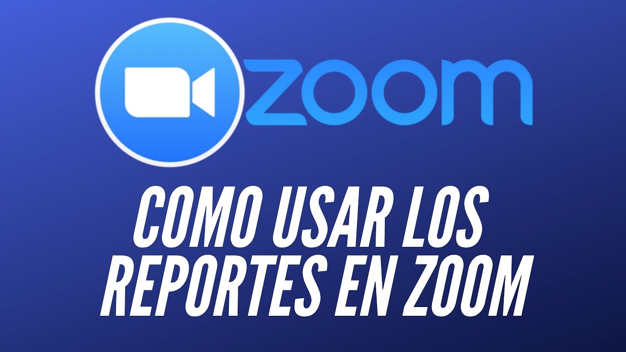 🅾🅾🅼 Como usar los reportes en ZOOM 2021 - YouTube