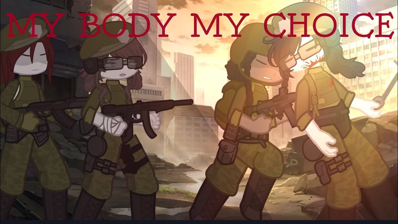MY BODY MY CHOICE []gl2 - YouTube