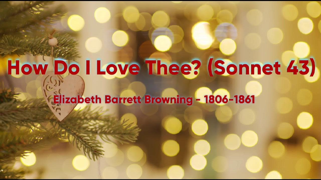 How Do I Love Thee? (Sonnet 43) by: Elizabeth Barret Browning - YouTube