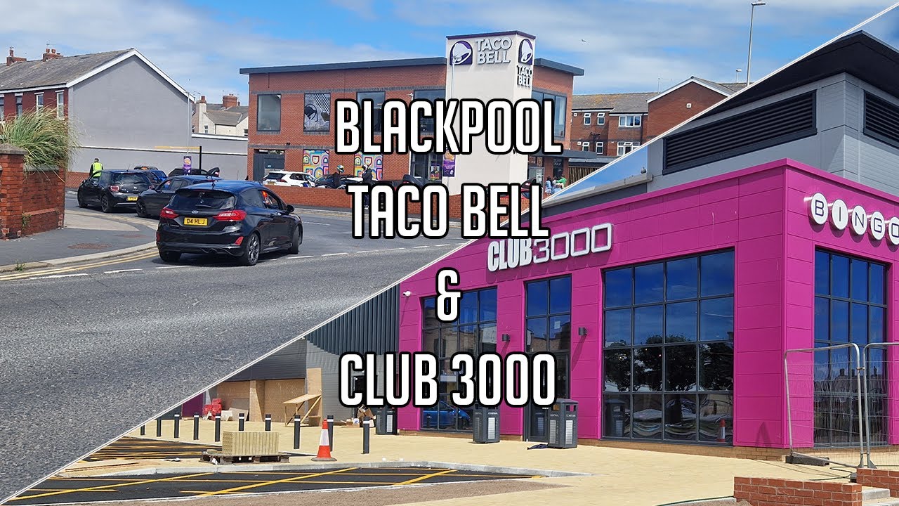 Blackpool | Taco Bell & Club 3000 - YouTube