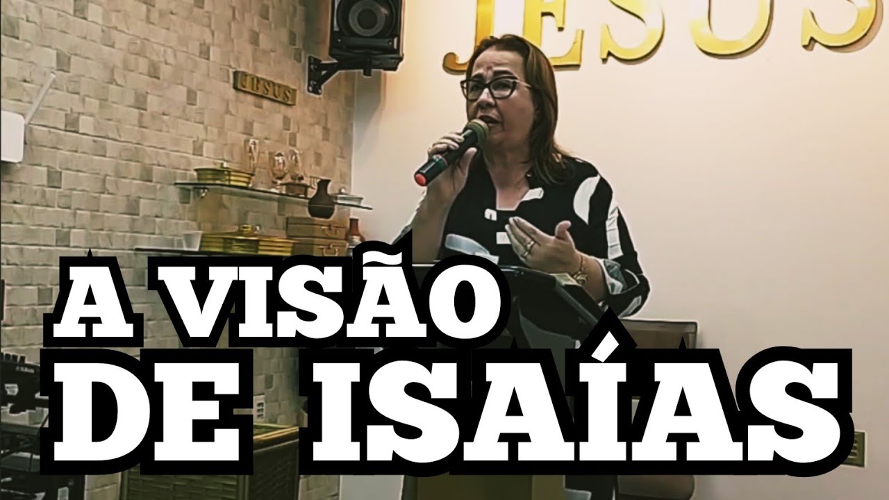 A VISÃO DE ISAÍAS | EDNA RODRIGUES 26/05/2024 - YouTube