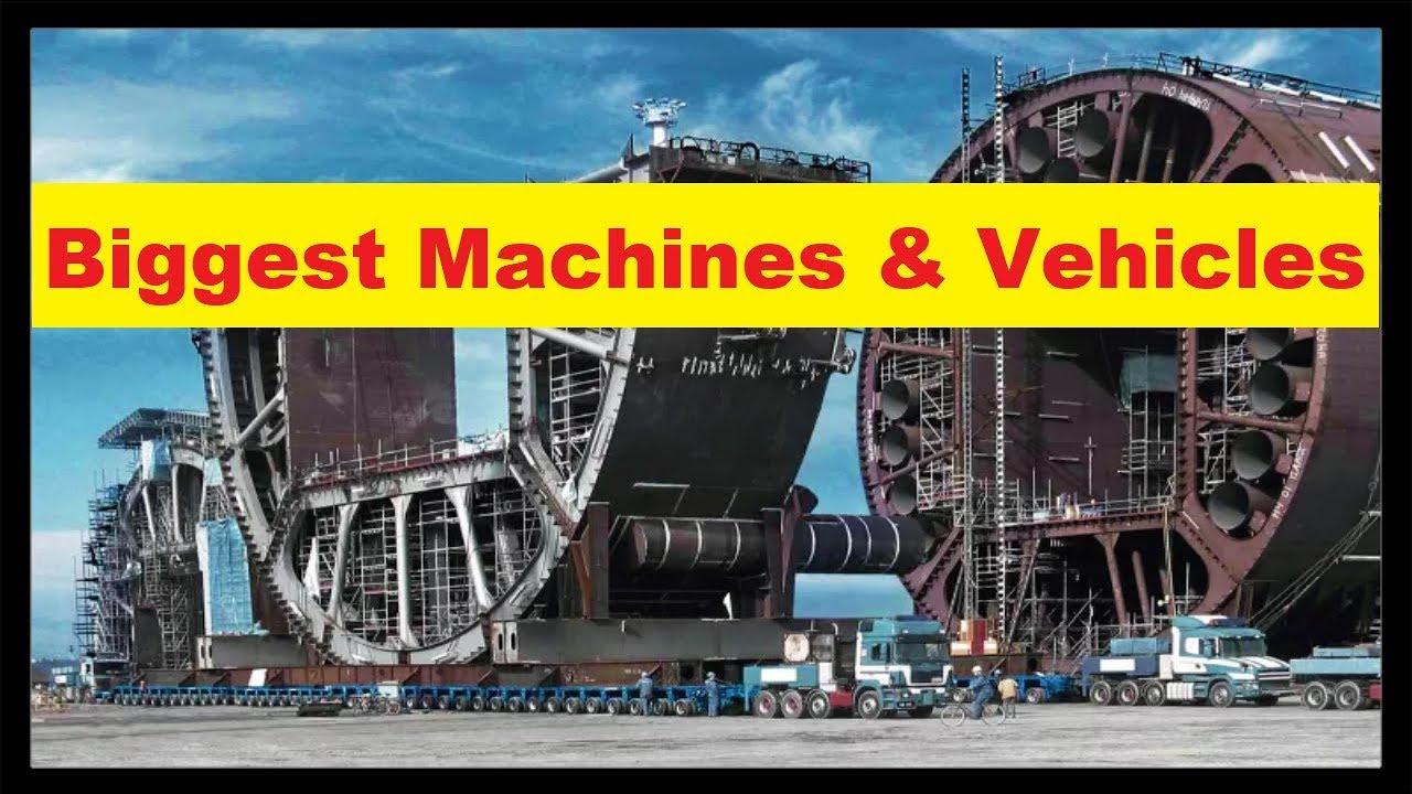 Top 10 Biggest Machines and Vehicles In The World 'Top Ten Biggest ...