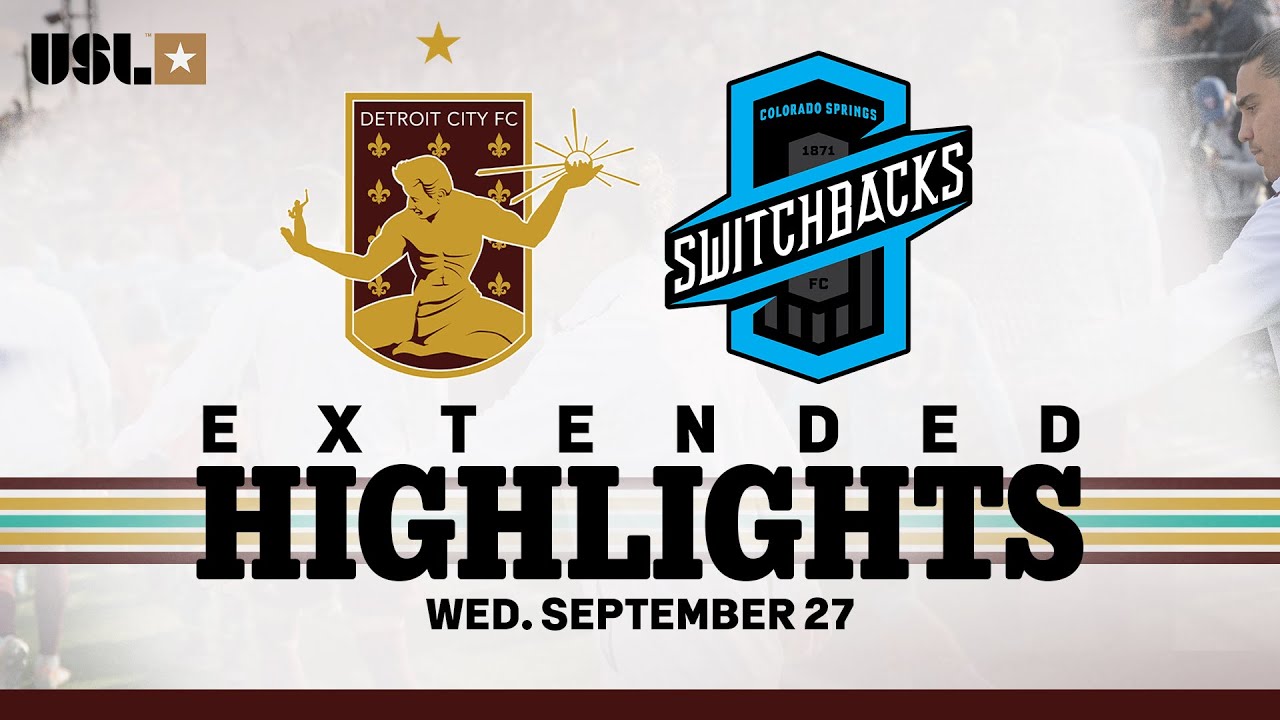 EXTENDED HIGHLIGHTS: Detroit City FC v Colorado Springs Switchbacks FC ...