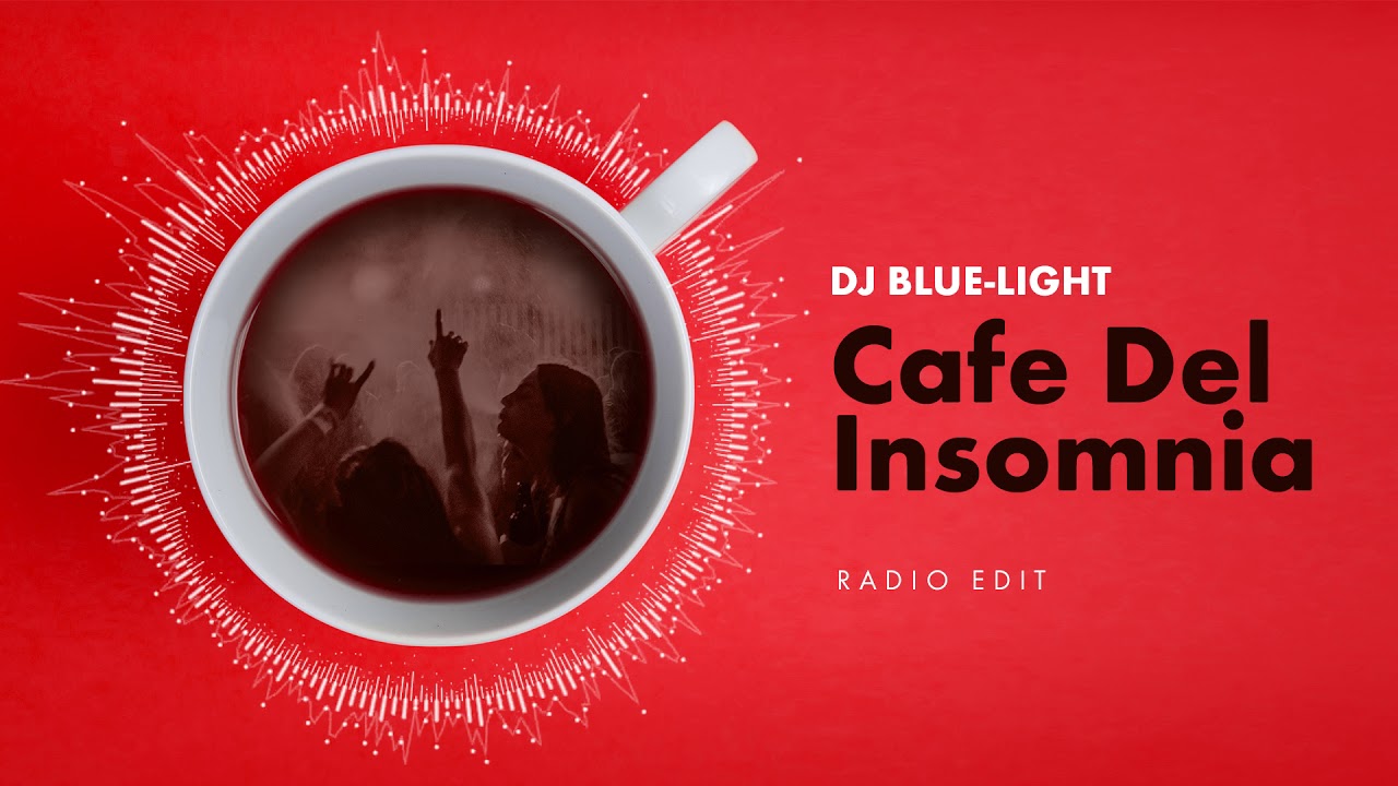 Dj Blue - Light - Cafe Del Insomnia (Radio Edit) - YouTube