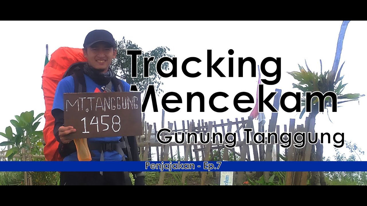 Penjajakan Ep.7 | Pendakian Gunung Tanggung 1.458 MDPL via Pronojiwo ...