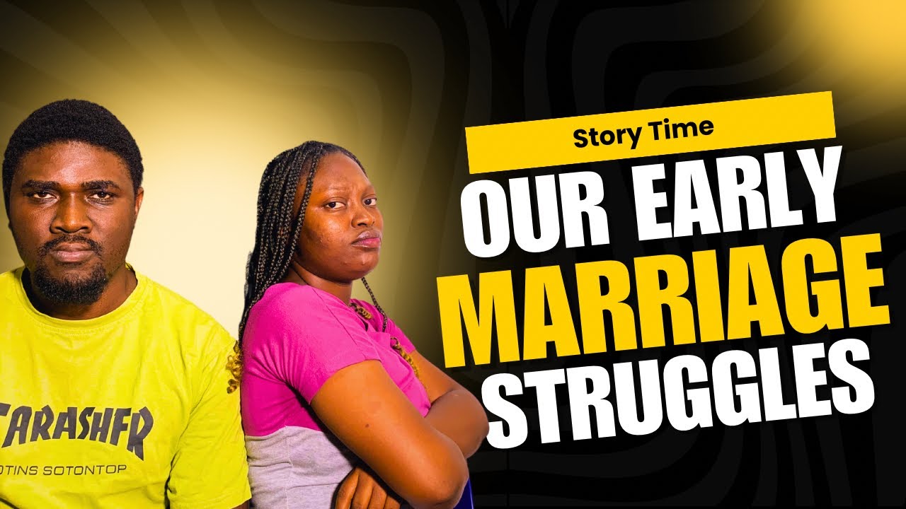 OUR EARLY MARRIAGE STRUGGLES | MARRIAGE CHALLENGES | MARRIAGE ...