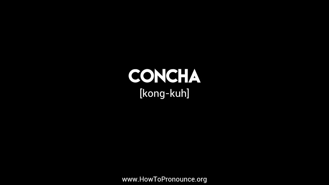 How to Pronounce "concha" - YouTube