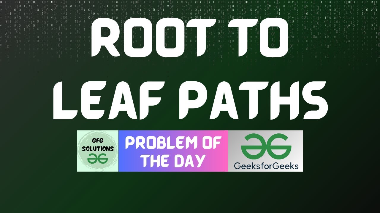 #598 GFG POTD | Root to Leaf Paths | GFG Solutions | 07-05-2025 - YouTube