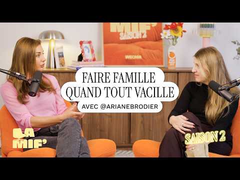 Faire famille quand tout vacille - LA MIF' #10 (ft. Ariane Brodier)