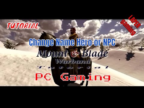 Tutorial Change Name Hero or NPC - Mount & Blade Warband PC