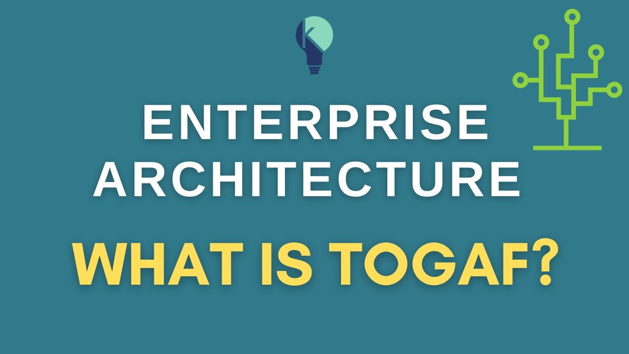 What is Enterprise Architecture? | Overview of the TOGAF Framework ...