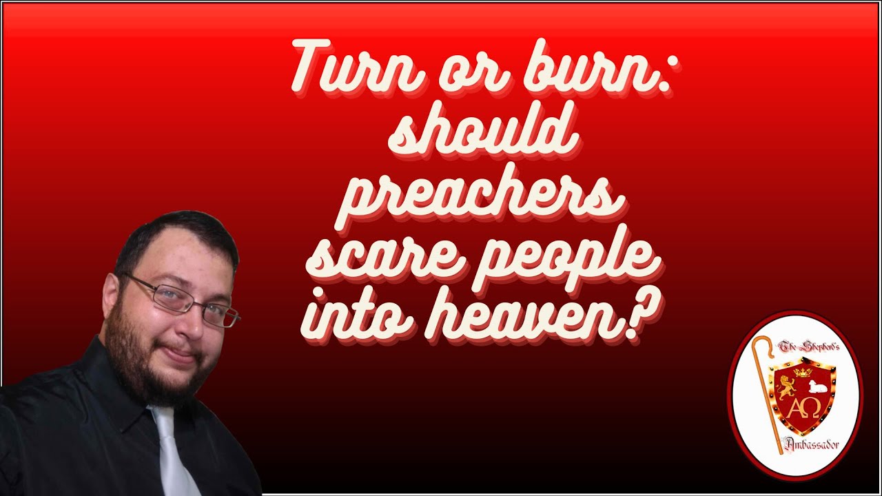 Turn or burn: should preachers scare people into heaven? - YouTube