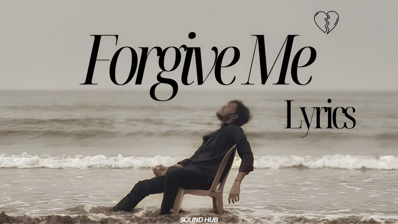 Forgive Me Lyrics – Sad Love Song That Hits Different 💔 | Sound Hub ...