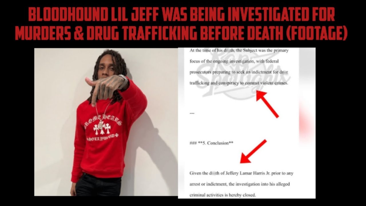 Bloodhound Lil Jeff Was Being Investigated For Murders & Drug ...