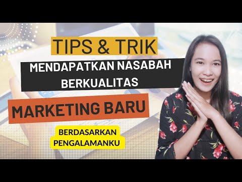 Cara Mendapatkan Nasabah Berkualitas Untuk Marketing Baru