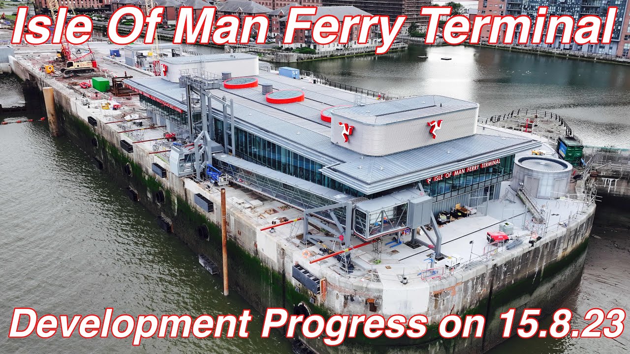 New Isle of Man Ferry Terminal, Liverpool Development 15.8.23 (By Drone ...
