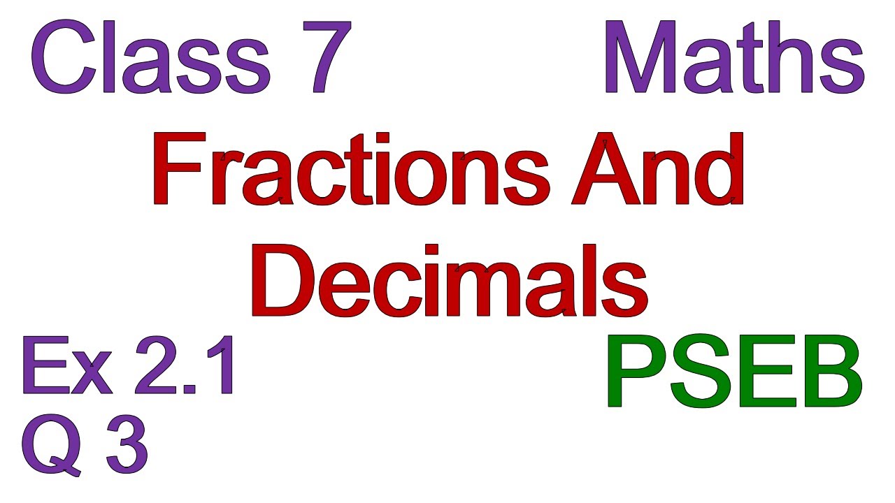 Q3 | Ex 2.1 | Class 7 | Chapter 2 | Fractions And Decimals | PSEB ...